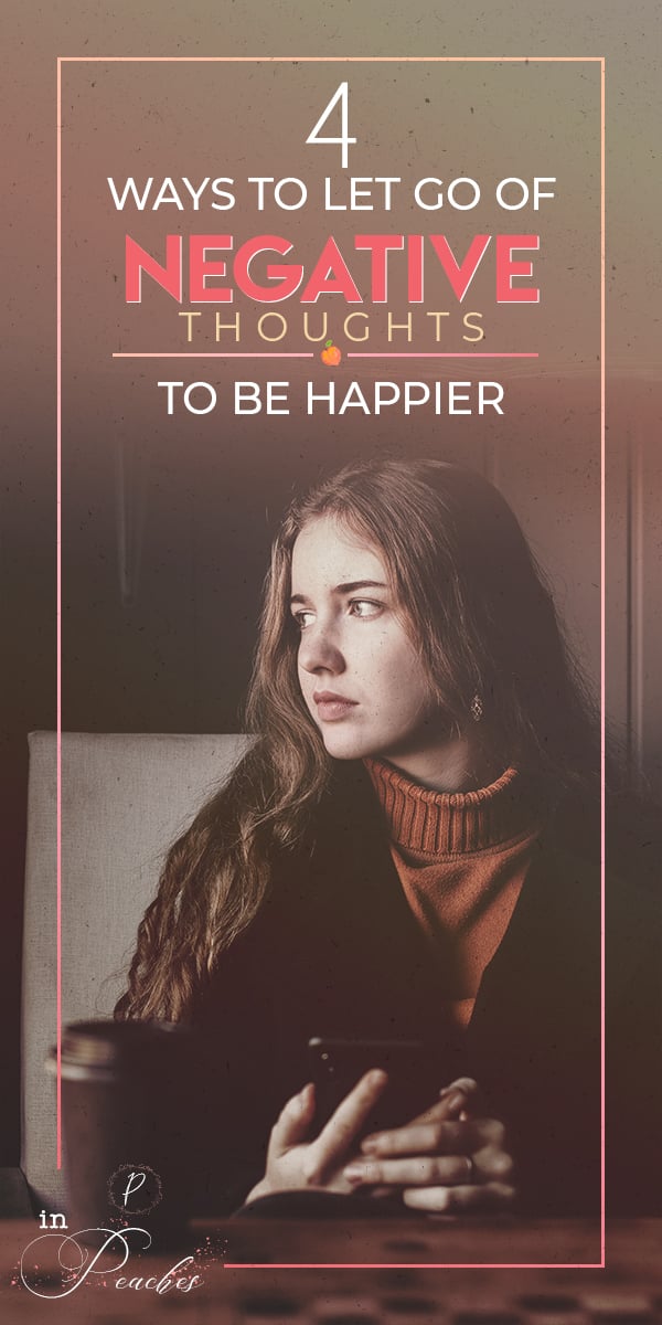Let Go of Negativity - 4 Simple Steps - inPeaches