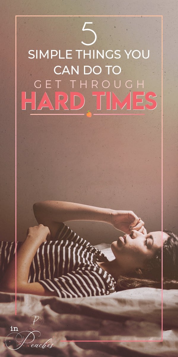 How To Get Through Tough Times - 5 Simple Steps - inPeaches