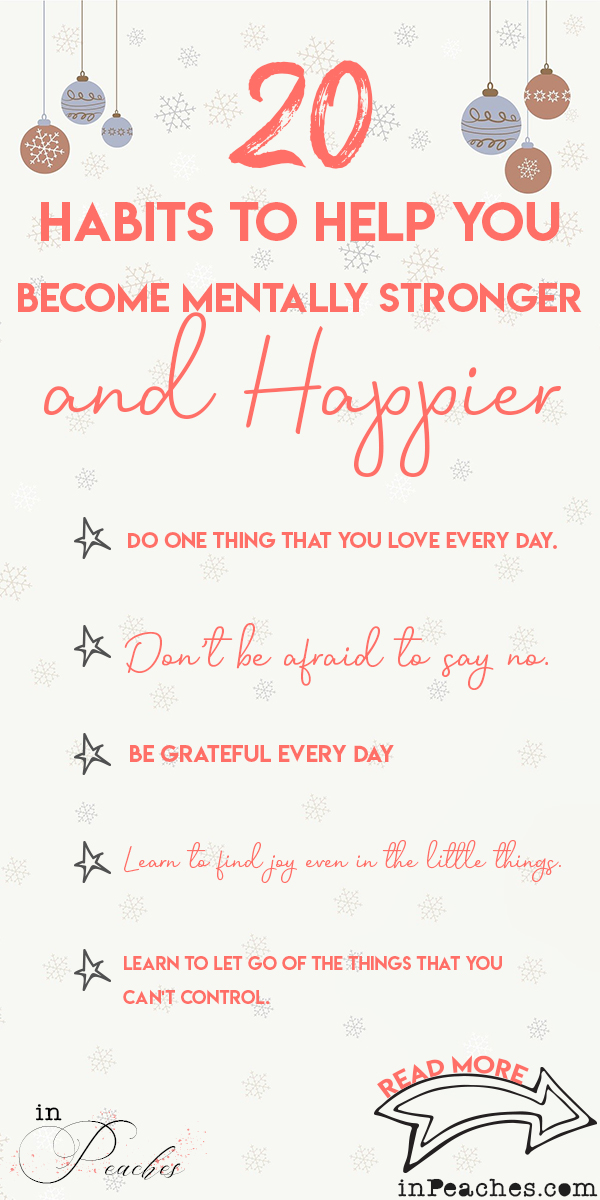 20 Habits to help you become Mentally Stronger and Happier - inPeaches