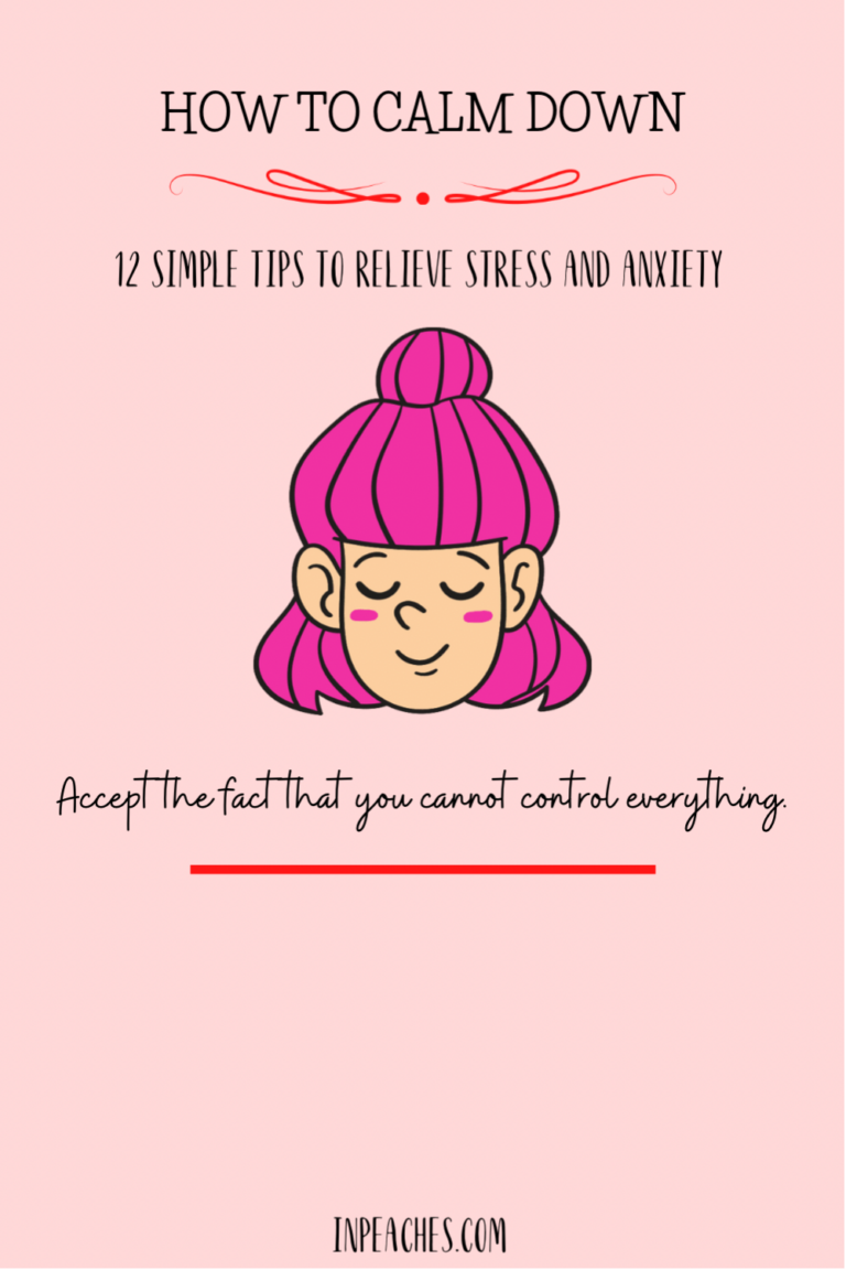 How to calm down - 12 Simple tips to relieve Stress and Anxiety - inPeaches