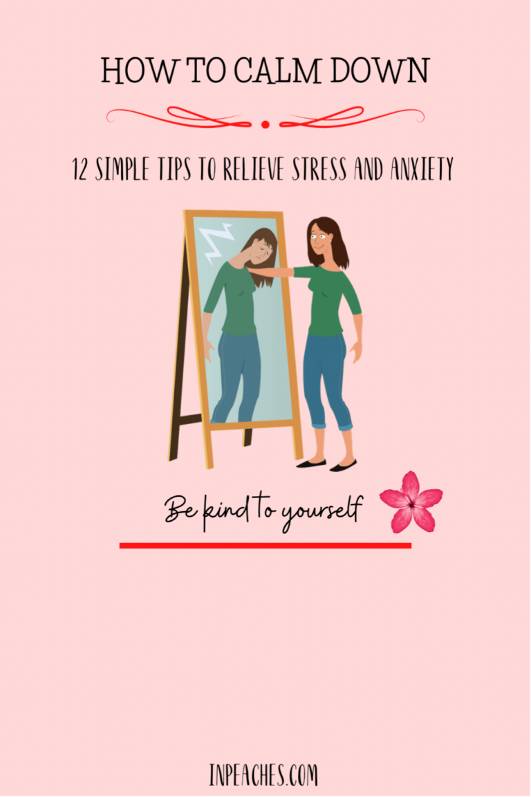 How to calm down - 12 Simple tips to relieve Stress and Anxiety - inPeaches